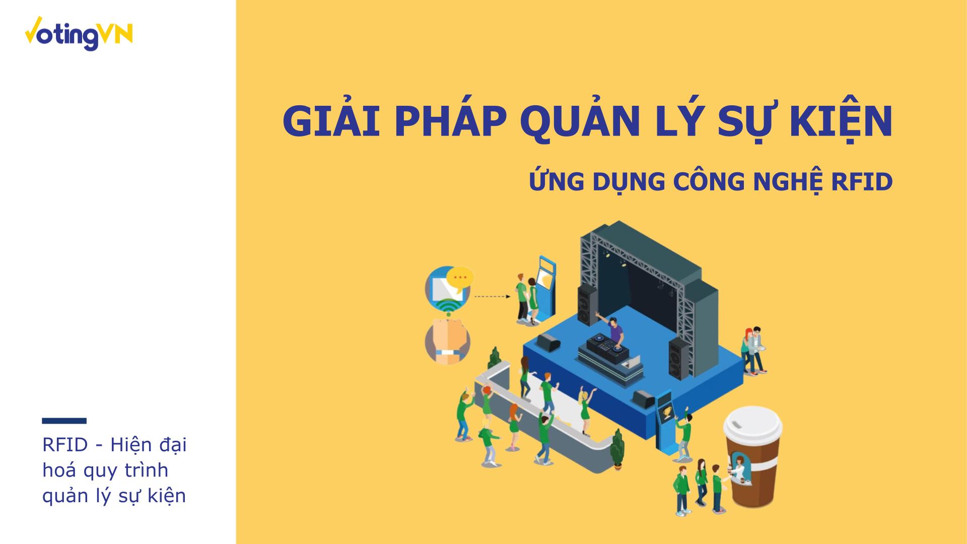 GIẢI PHÁP QUẢN LÝ SỰ KIỆN ỨNG DỤNG CÔNG NGHỆ RFID - VOTING.VN