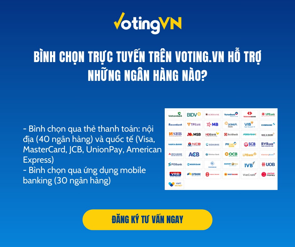 BÌNH CHỌN TRỰC TUYẾN TRÊN VOTING.VN HỖ TRỢ NHỮNG NGÂN HÀNG NÀO?